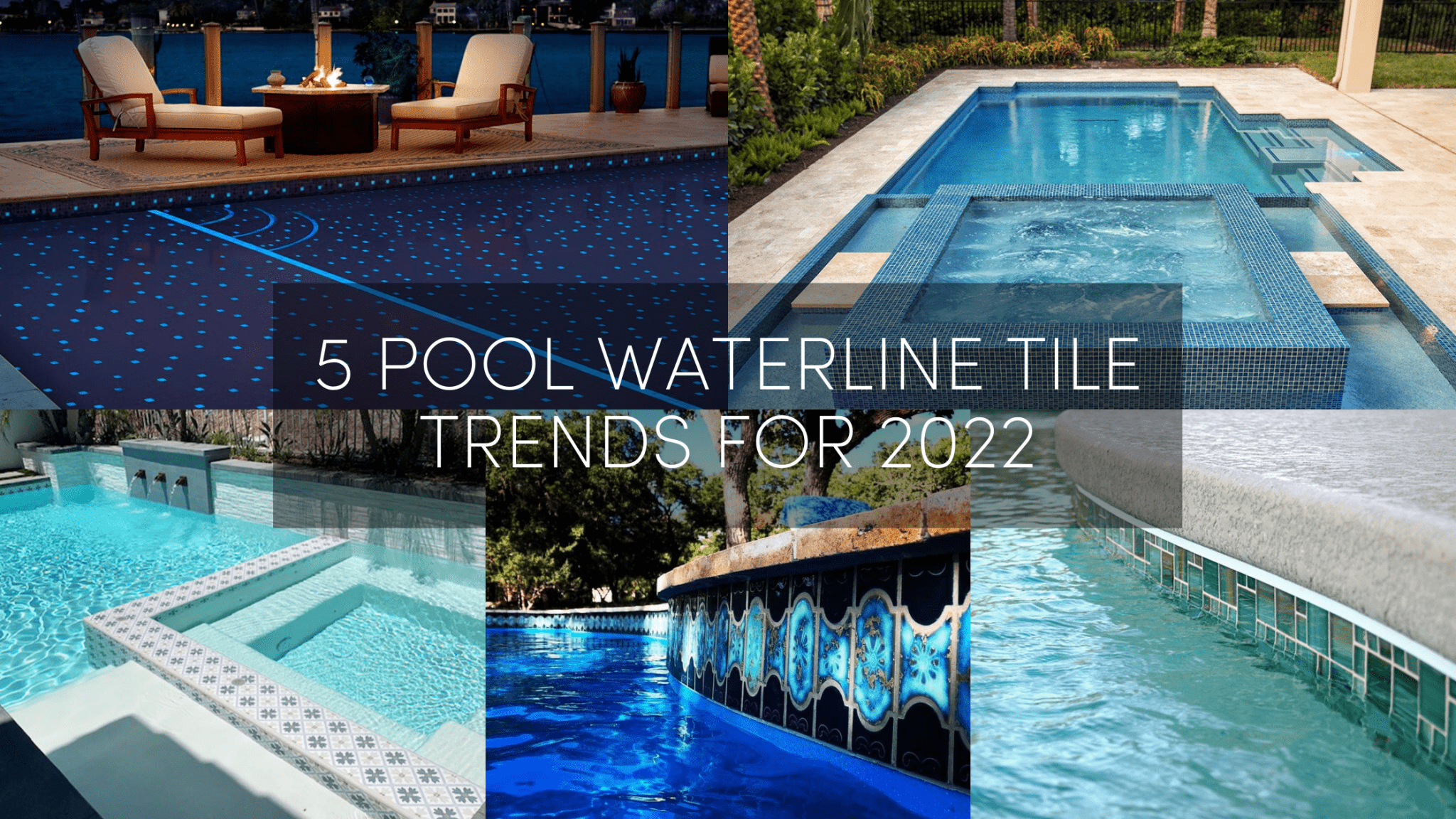 5 Pool Waterline Tile Trends for 2022 | AquaBlu Mosaics