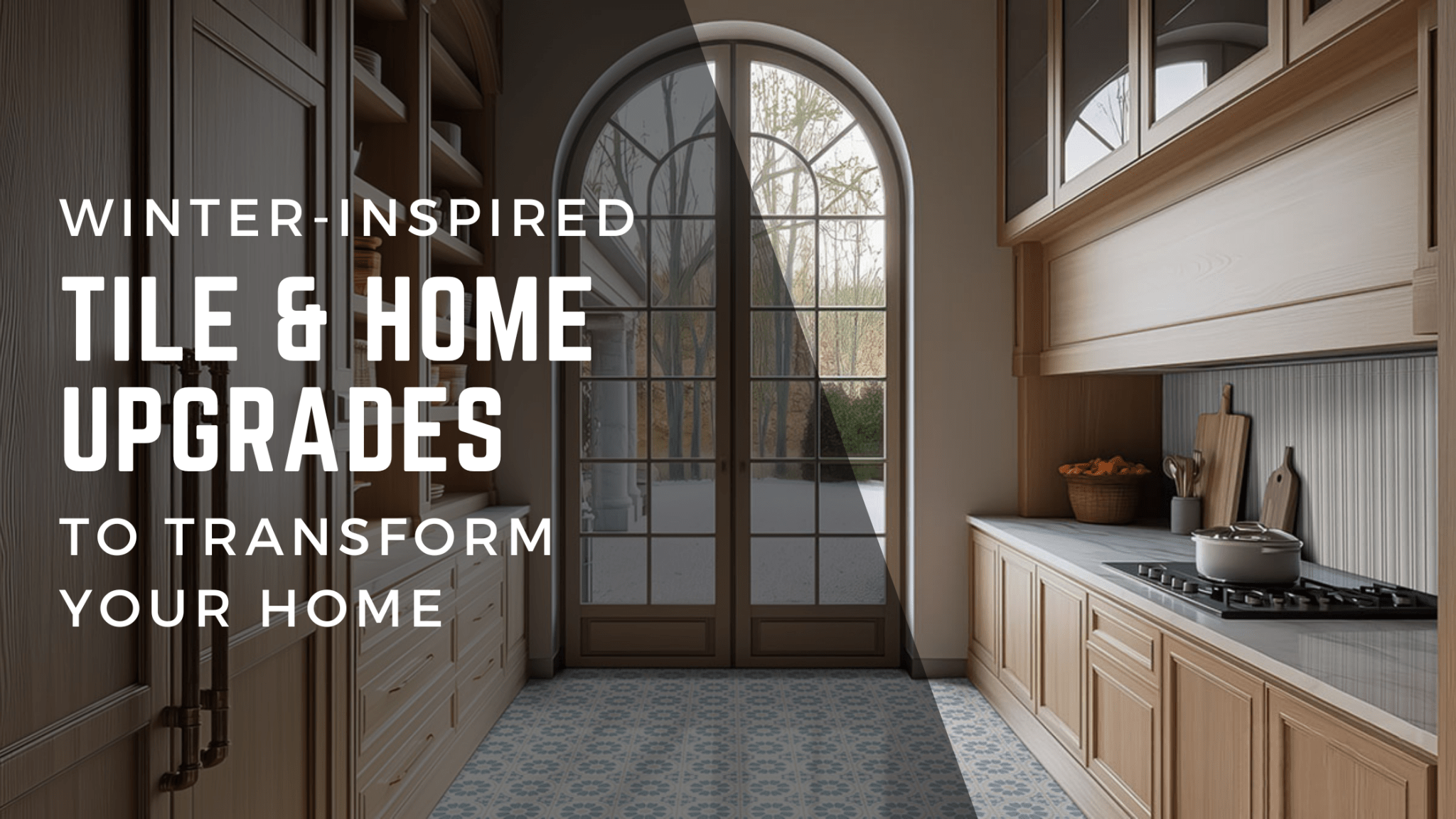 Winter Inspired Tile Ideas & Home Upgrades to Transform Your Home Vide